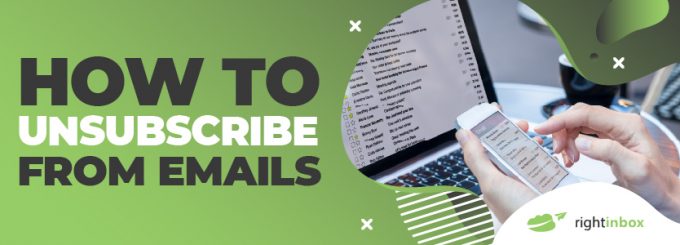 How to Unsubscribe from Emails [Gmail, iOS & Outlook]