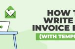 Mastering Invoice Email Writing: Tips and 3 Customizable Templates