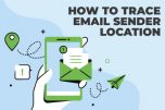 How To Trace Email Sender Location [5 Proven Methods to Try in 2024]
