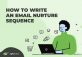 How to Write an Email Nurture Sequence: A Beginner’s Guide