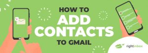 How to Add Contacts to Gmail: Everything You Need to Know